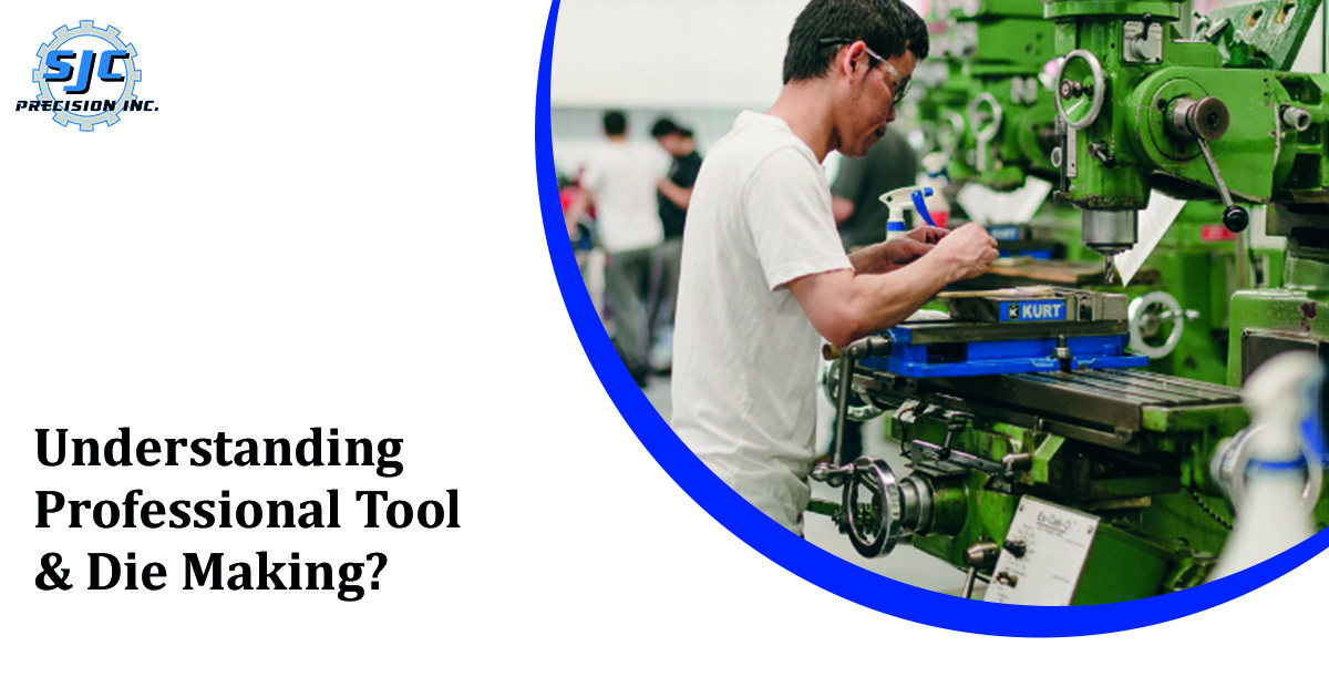 Tool & Die making-Understanding professional