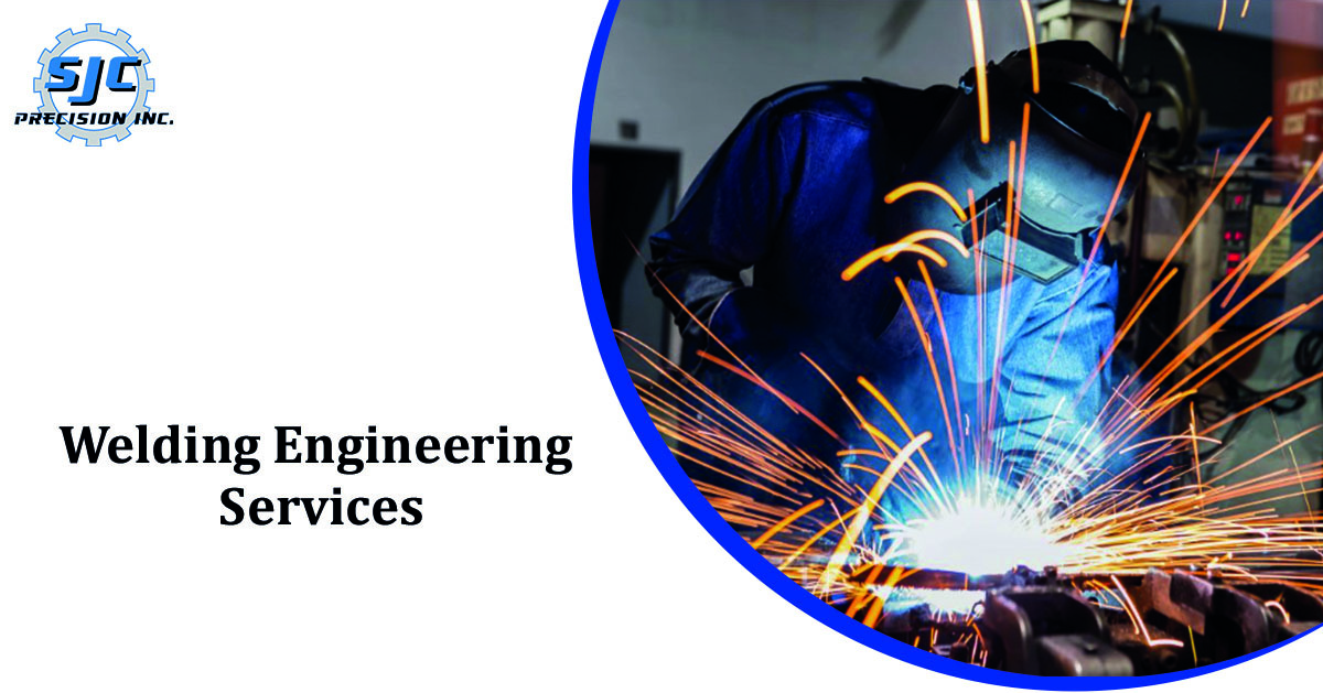 Welding Engineering Services - SJC Precision Inc.