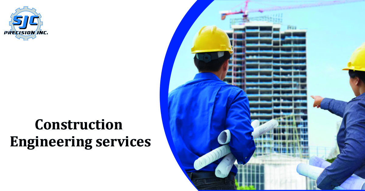 Construction Engineering services - SJC Precision Inc.